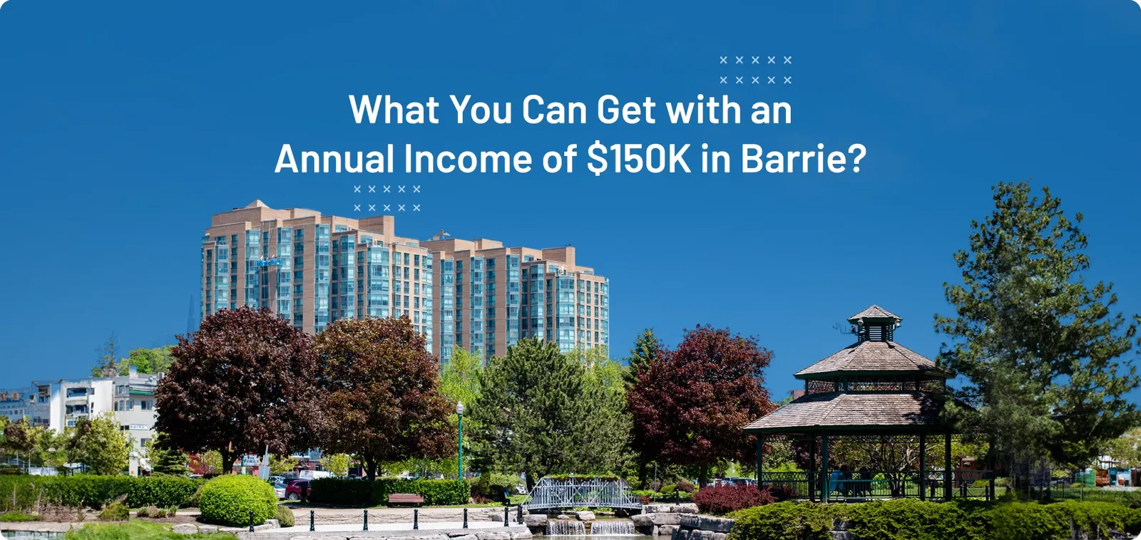 What You Can Get with an Annual Income Of $150K In Barrie?