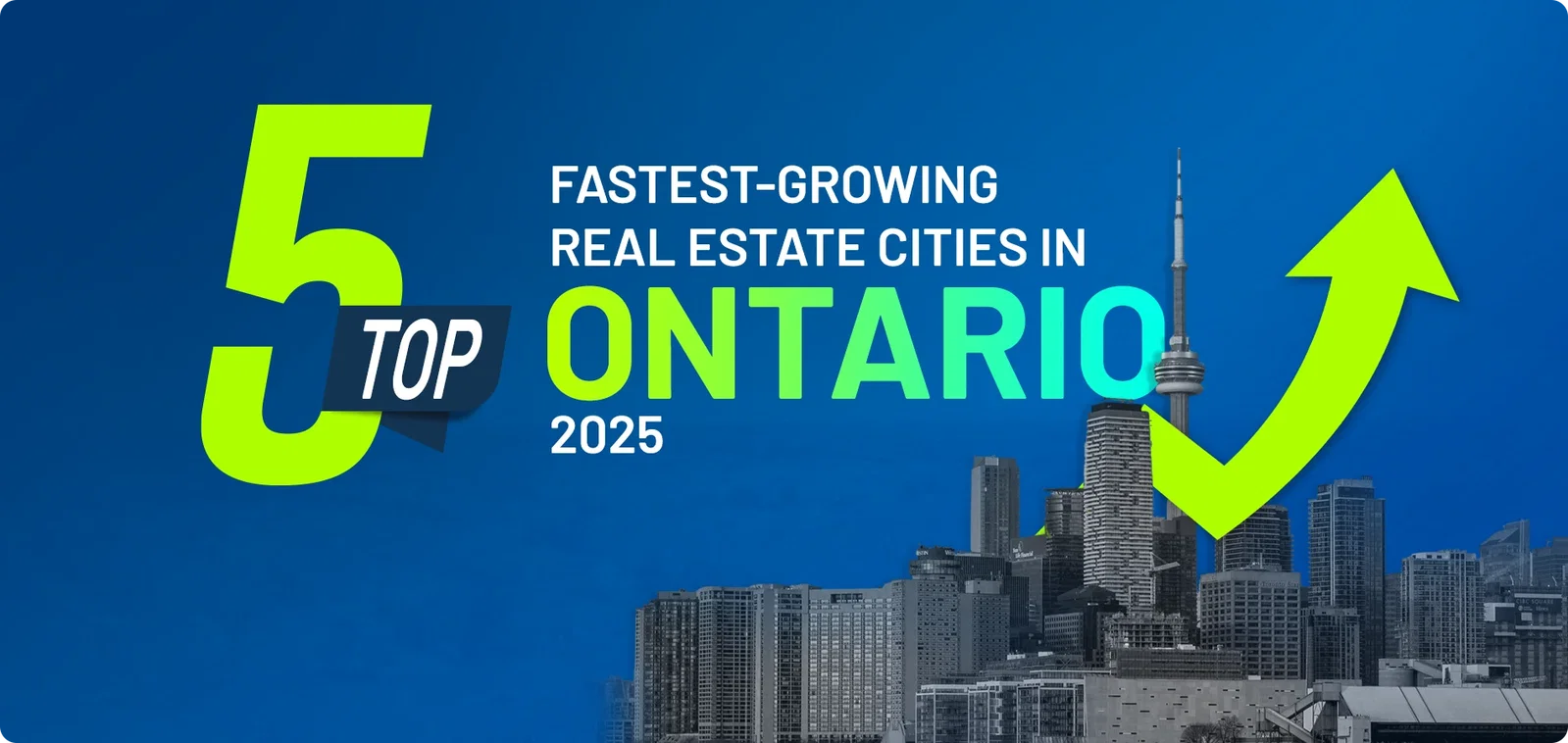 Top 5 Fastest-Growing Real Estate Cities in Ontario (2025)