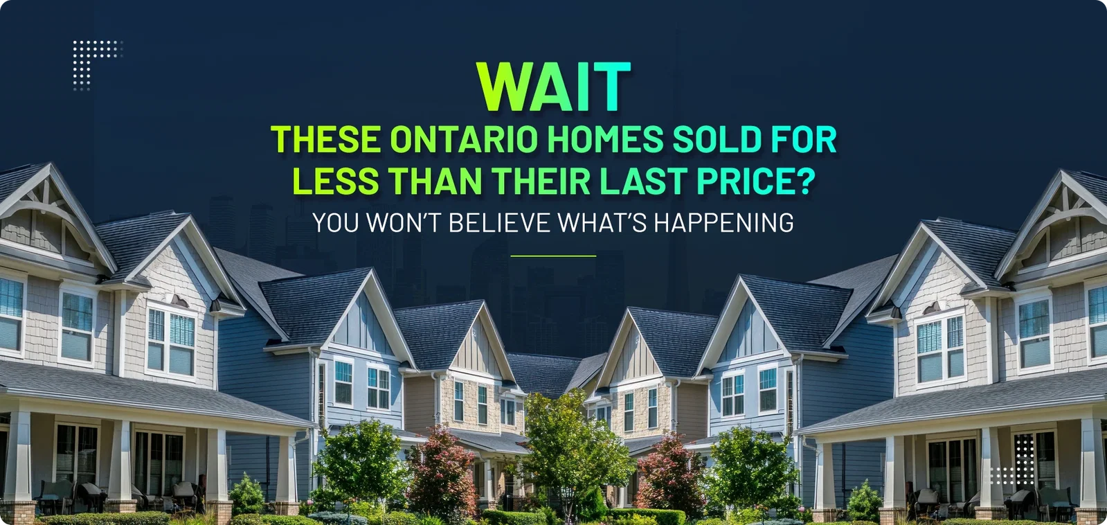 Ontario Homes Selling Below Last Sold Price in 2025 – Hidden Deals Revealed